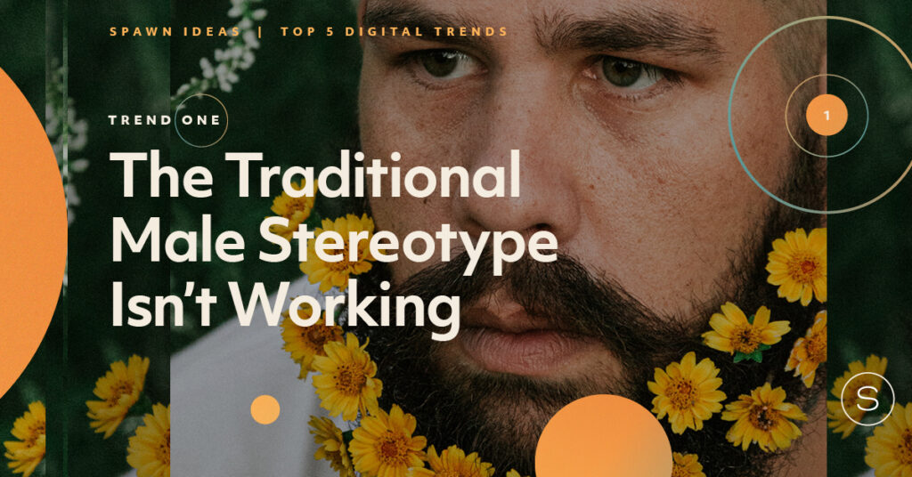 The Traditional Male Stereotype Isn’t Working – Spawn Ideas