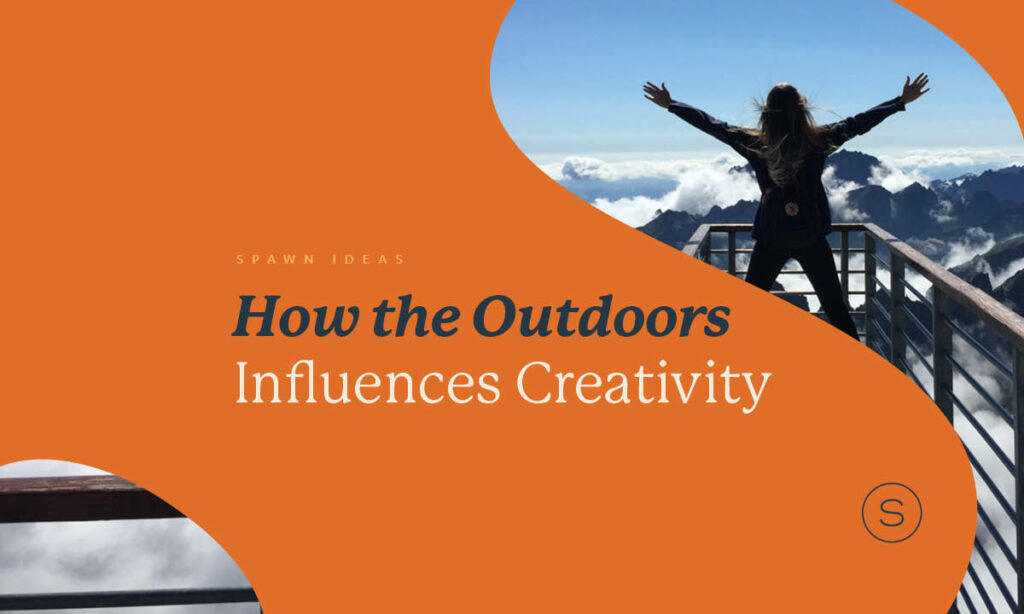 How the Outdoors Influences Creativity • Spawn Ideas